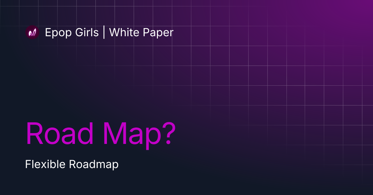 Road Map? | Epop Girls | White Paper