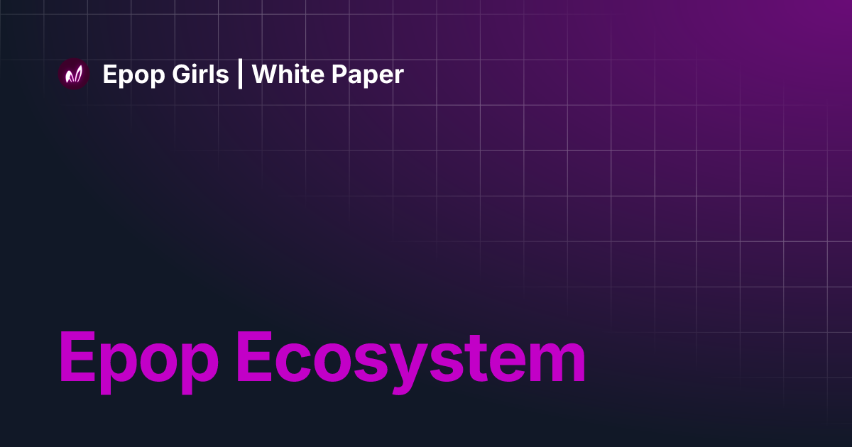 Epop Ecosystem | Epop Girls | White Paper